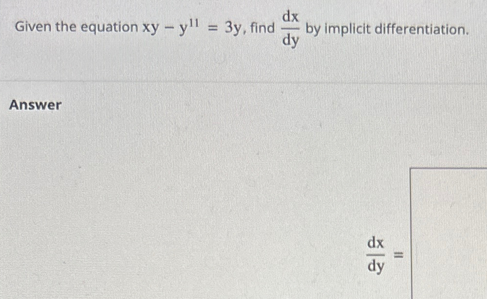 Solved Given the equation xy-y11=3y, ﻿find dxdy ﻿by implicit | Chegg.com
