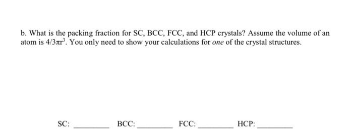 Solved b. What is the packing fraction for SC, BCC, FCC, and | Chegg.com