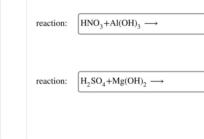 Solved reaction: HNO3 +Al(OH)2 reaction: H2SO4+Mg(OH)2 | Chegg.com