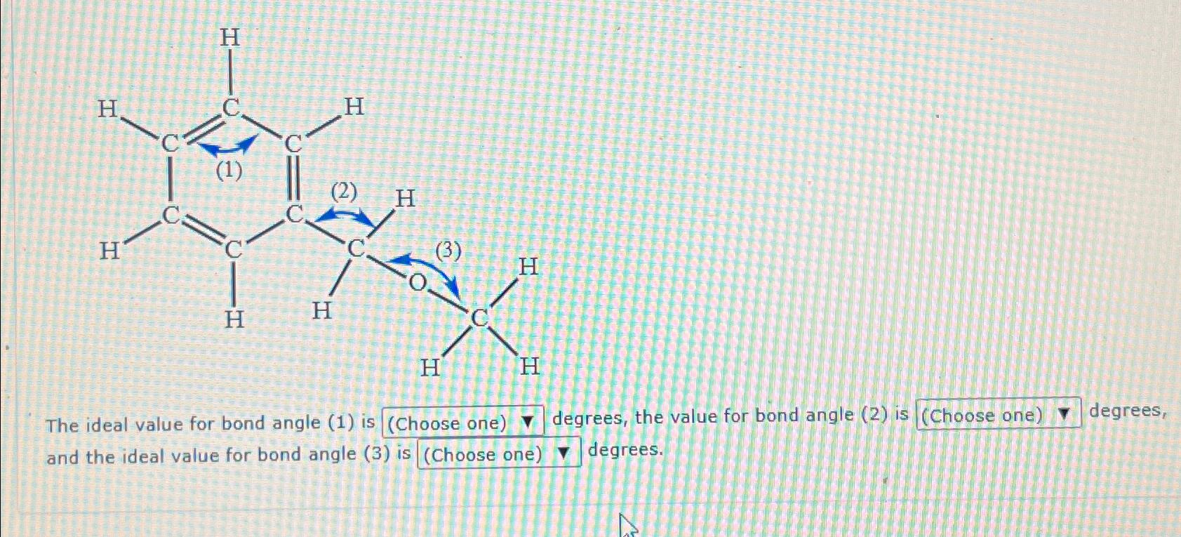 Solved The ideal value for bond angle (1) ﻿is (Choose one) | Chegg.com