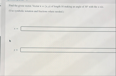 Solved Find the given vector. Vector v=(x,y) ﻿of length 16 | Chegg.com