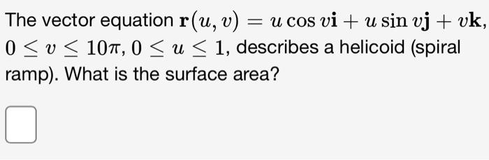 Solved The vector equation r(u,v)=ucosvi+usinvj+vk, | Chegg.com