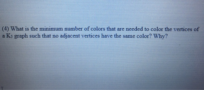 Solved (4) What is the minimum number of colors that are | Chegg.com