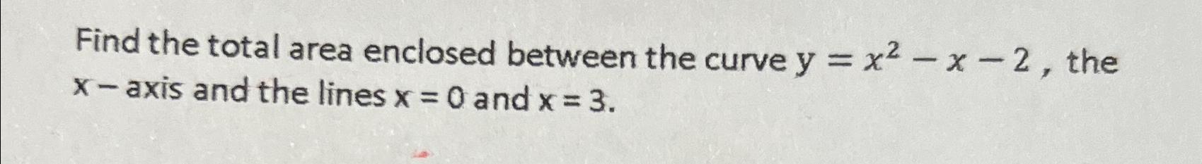 Solved Find the total area enclosed between the curve | Chegg.com