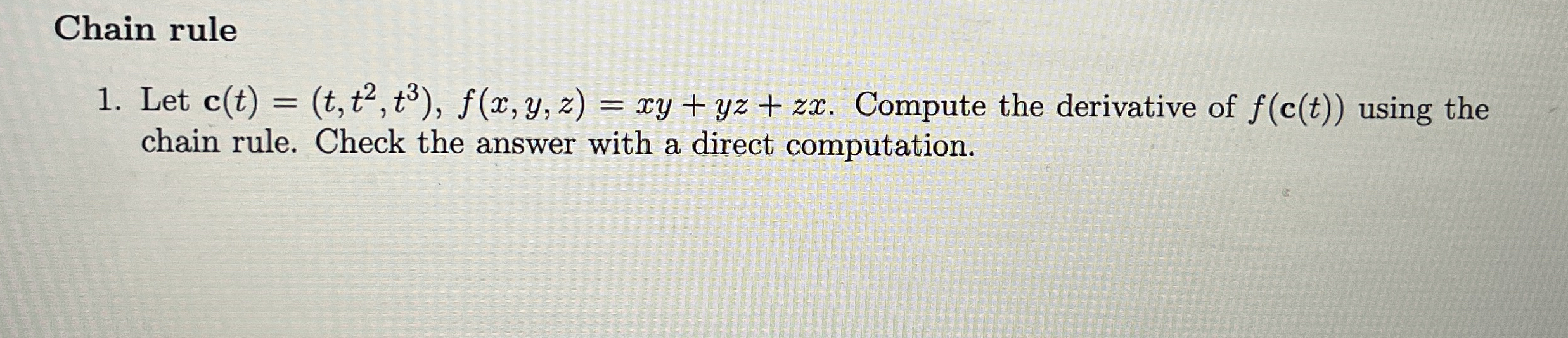 Solved Chain ruleLet c(t)=(t,t2,t3),f(x,y,z)=xy+yz+zx. | Chegg.com