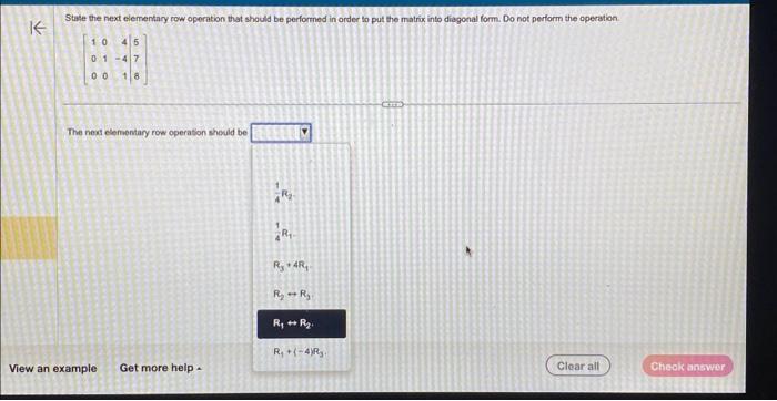 Solved State the next elementary row operation that should | Chegg.com