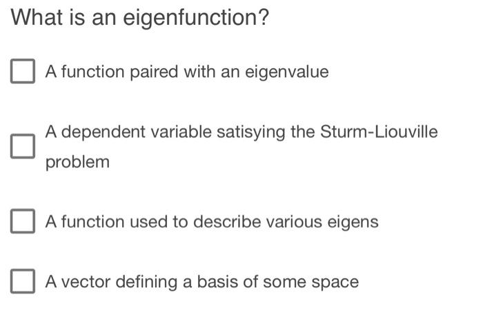 Solved What is an eigenfunction? A function paired with an | Chegg.com