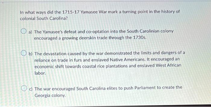 In what ways did the 1715-17 Yamasee War mark a | Chegg.com