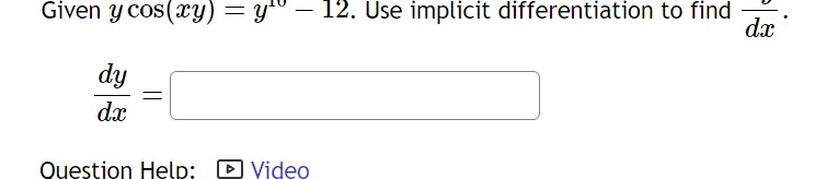 Solved Given ycos(xy)=y10-12. ﻿Use implicit differentiation | Chegg.com