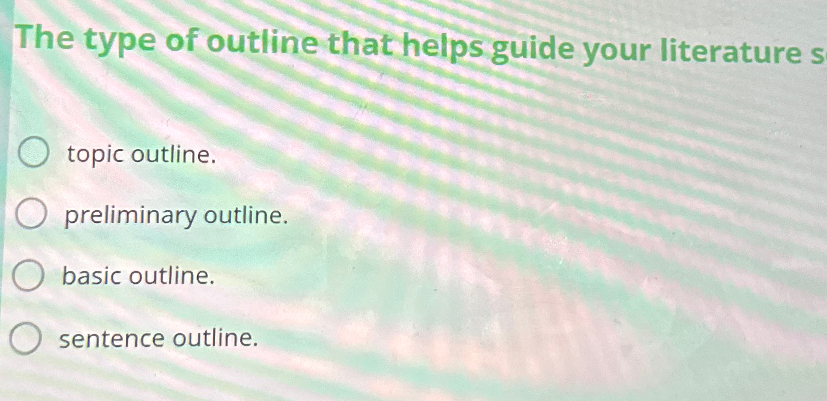 Solved The type of outline that helps guide your literature | Chegg.com