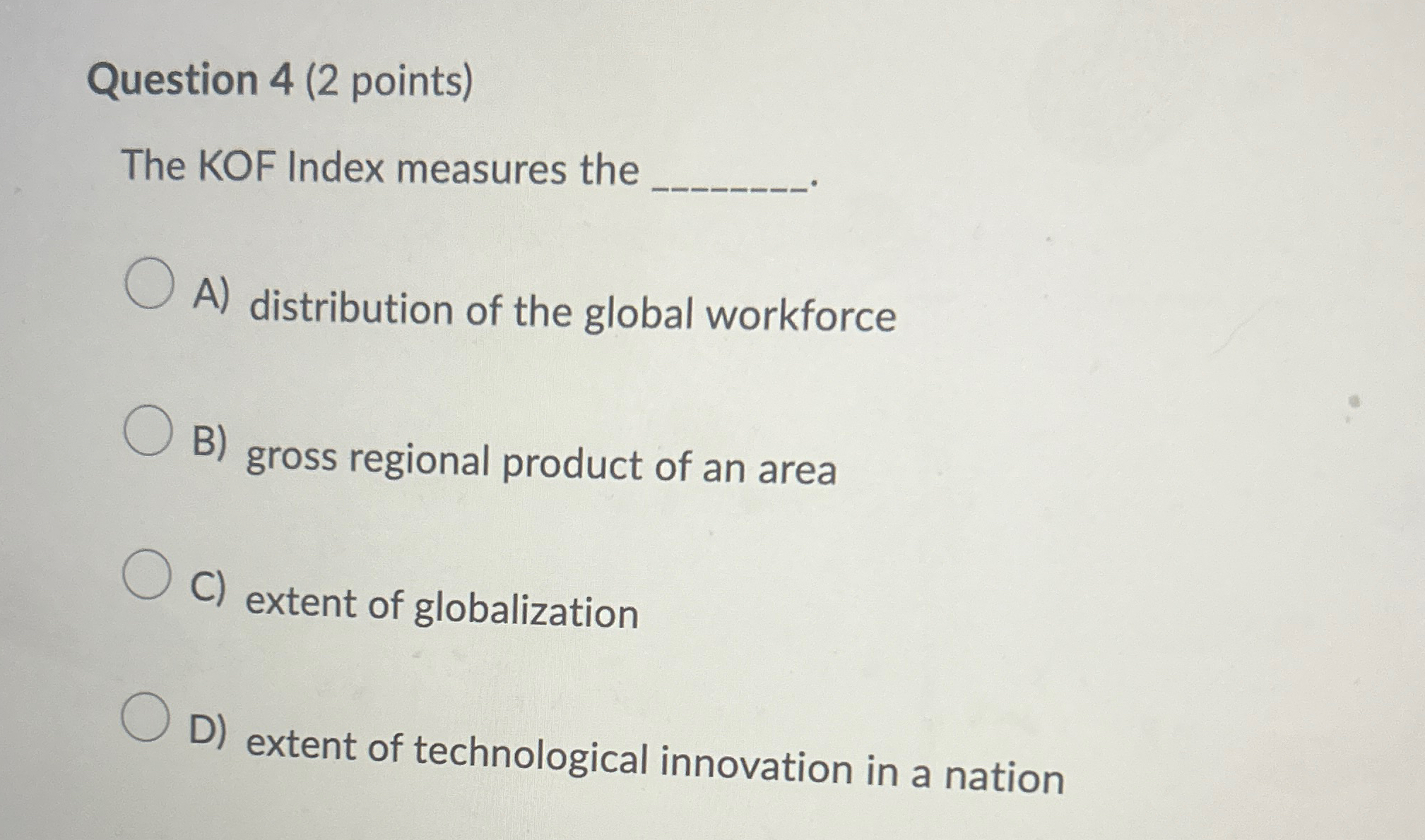 Solved Question 4 (2 ﻿points)The KOF Index measures the A) | Chegg.com