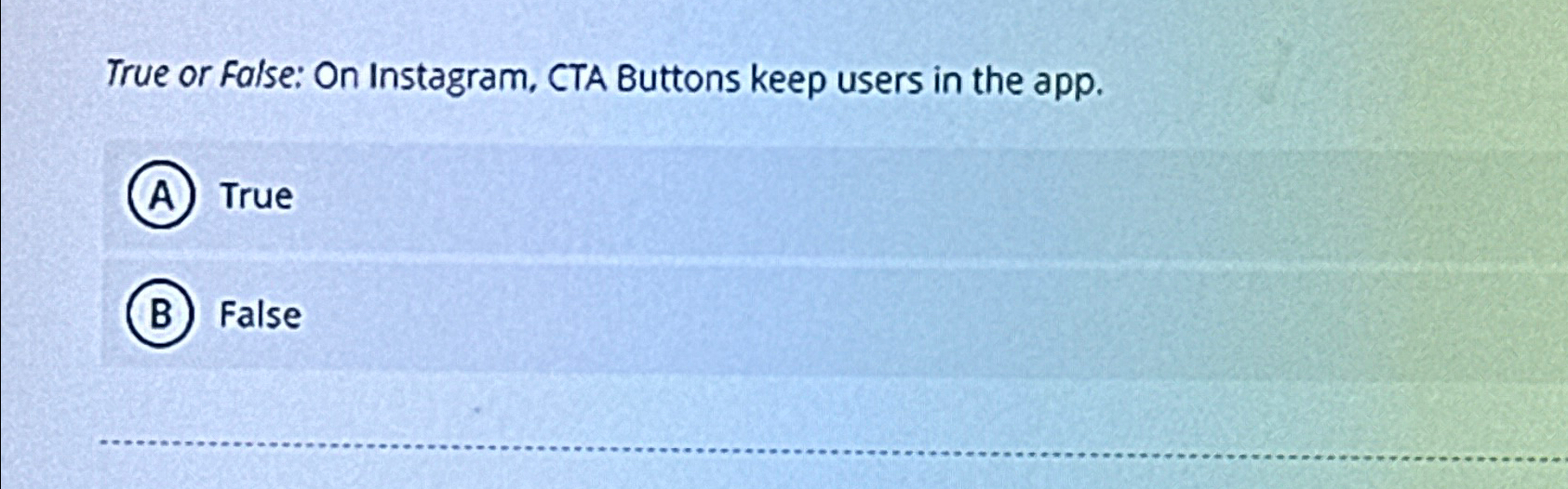 Solved True or False: On Instagram, CTA Buttons keep users | Chegg.com