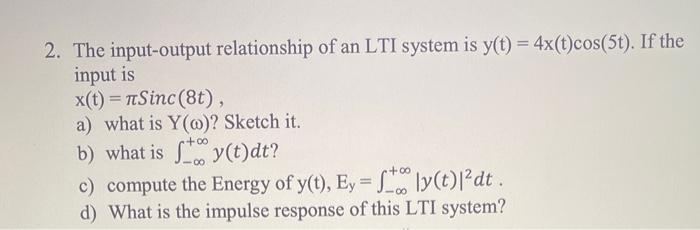 Solved 2. The input-output relationship of an LTI system is | Chegg.com