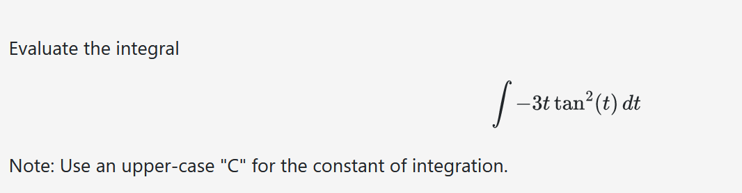 Solved Evaluate the integral∫﻿﻿-3t tan2(t)dtNote: Use an | Chegg.com