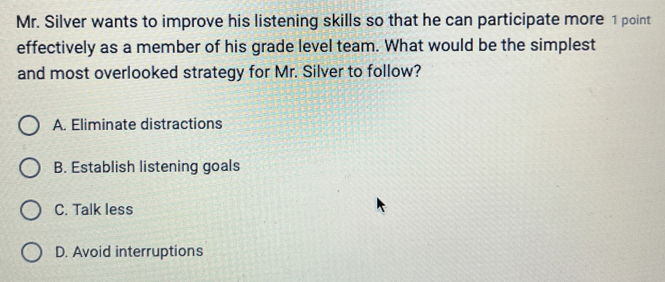 Solved Mr. ﻿Silver wants to improve his listening skills so | Chegg.com