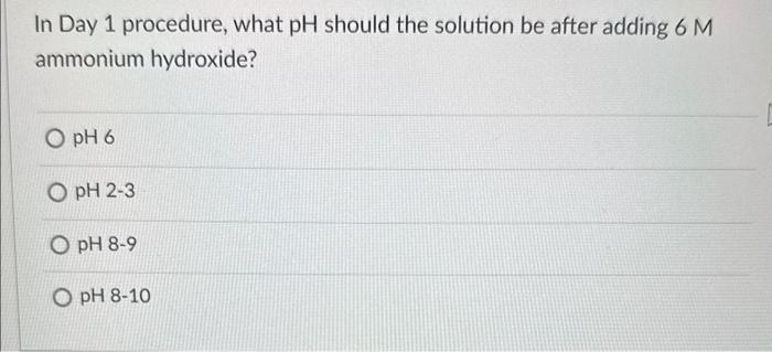 In Day 1 procedure, what pH should the solution be | Chegg.com