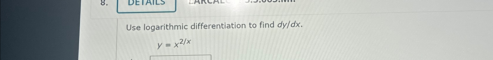 Solved Use logarithmic differentiation to find dy/dyy=x2x | Chegg.com