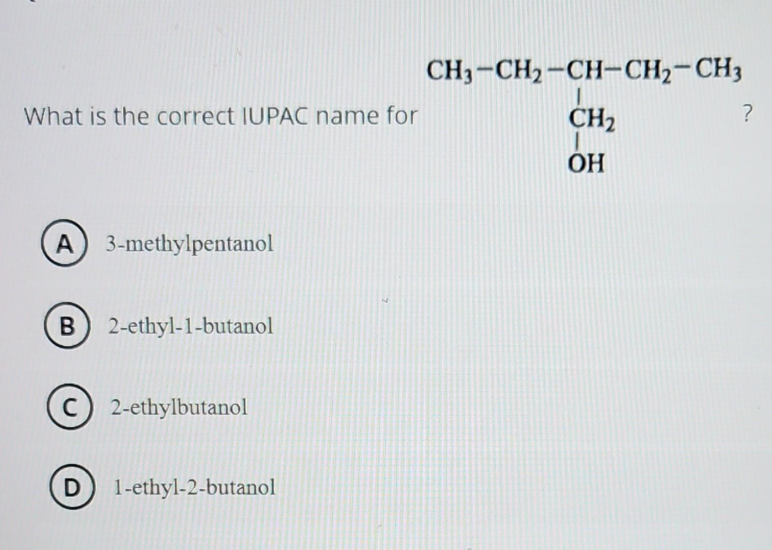 Solved What is the correct IUPAC name for 3-methylpentanol | Chegg.com