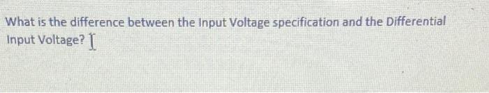 Solved What is the difference between the input Voltage | Chegg.com