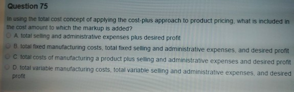 Solved Question 75 In using the total cost concept of | Chegg.com