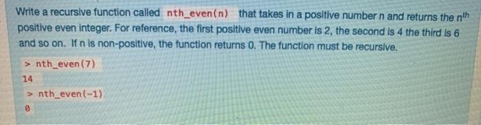 Solved Write a recursive function called nth_even(n) that | Chegg.com