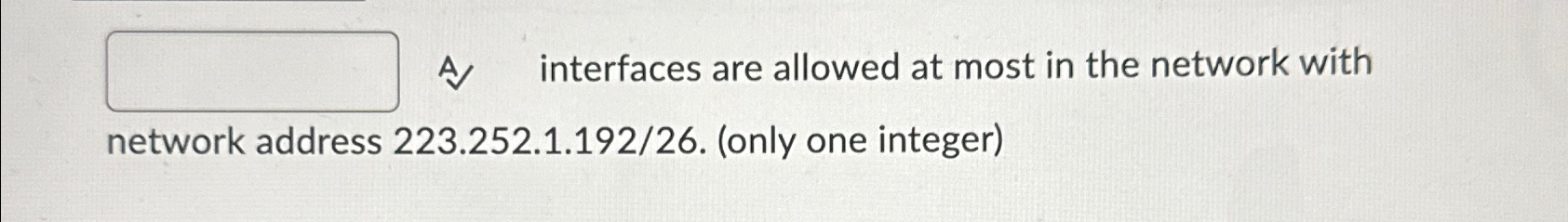 Solved A interfaces are allowed at most in the network with | Chegg.com