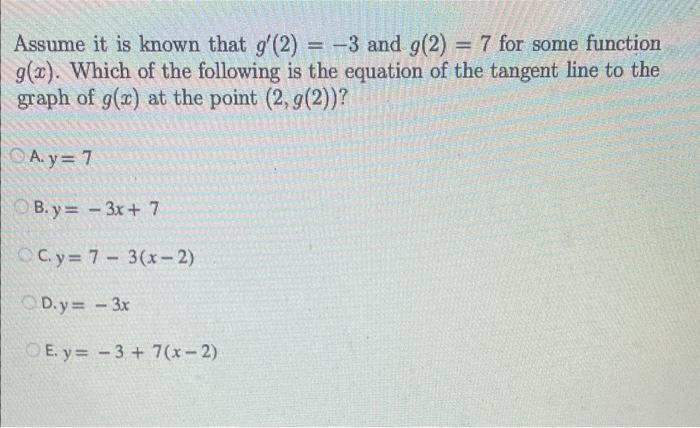 Solved Assume it is known that g′(2)=−3 and g(2)=7 for some | Chegg.com