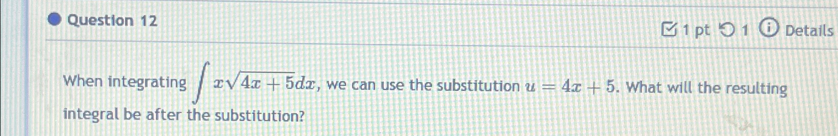 Solved Question 12When integrating ∫﻿﻿x4x+52dx, ﻿we can use | Chegg.com