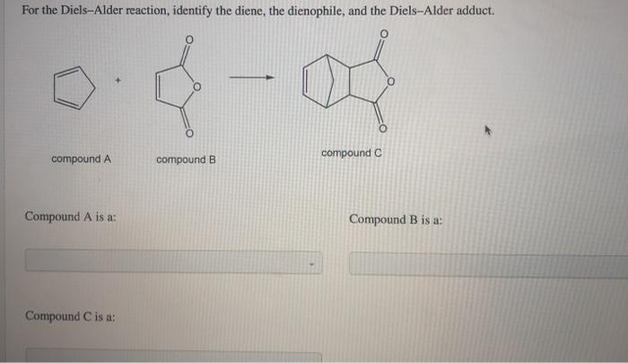 Solved For the Diels-Alder reaction, identify the diene, the | Chegg.com