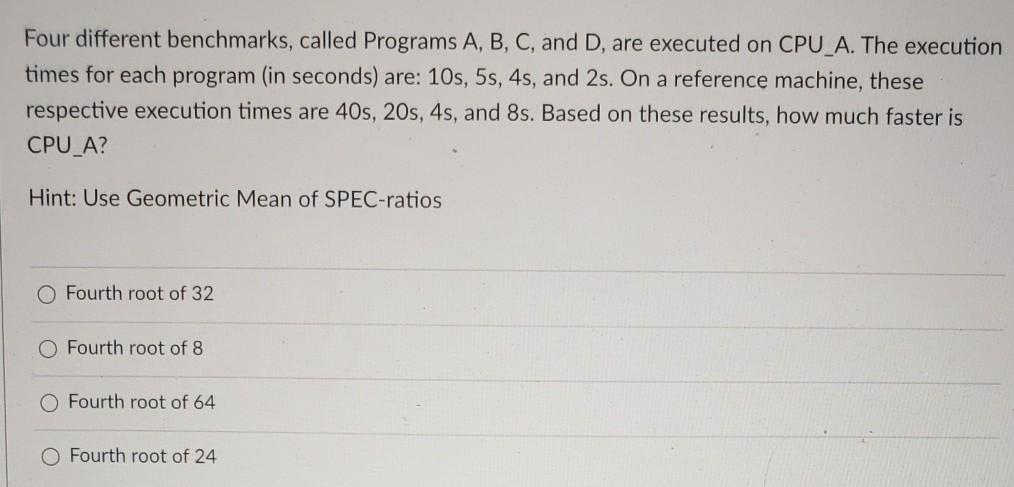 Solved Four different benchmarks, called Programs A, B, C, | Chegg.com