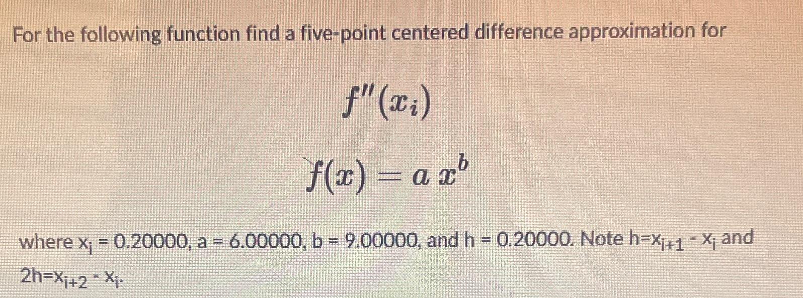 Solved For the following function find a five-point centered | Chegg.com