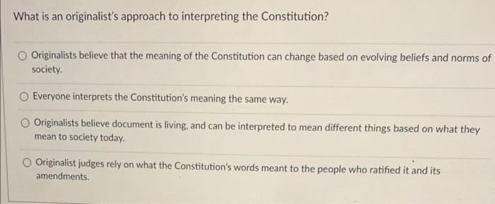 Solved What is an originalist's approach to interpreting the | Chegg.com