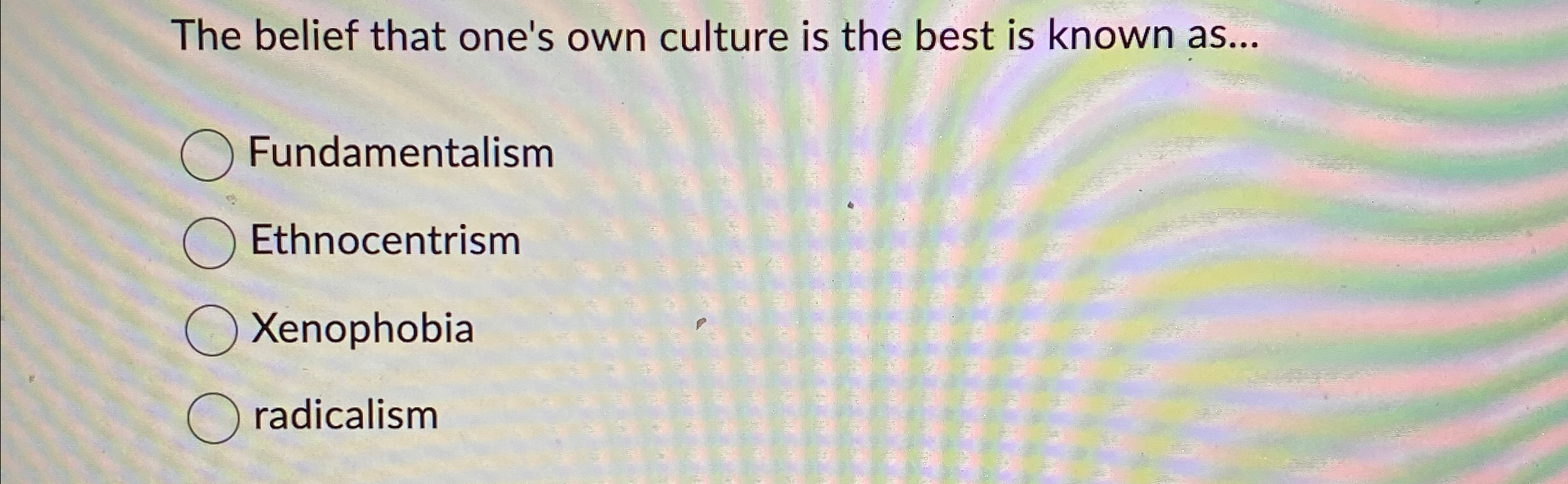 Solved The belief that one's own culture is the best is | Chegg.com