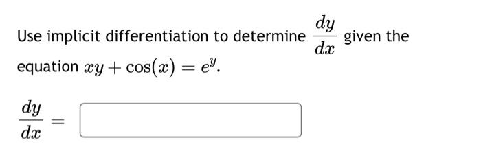 Solved Use implicit differentiation to determine dxdy given | Chegg.com