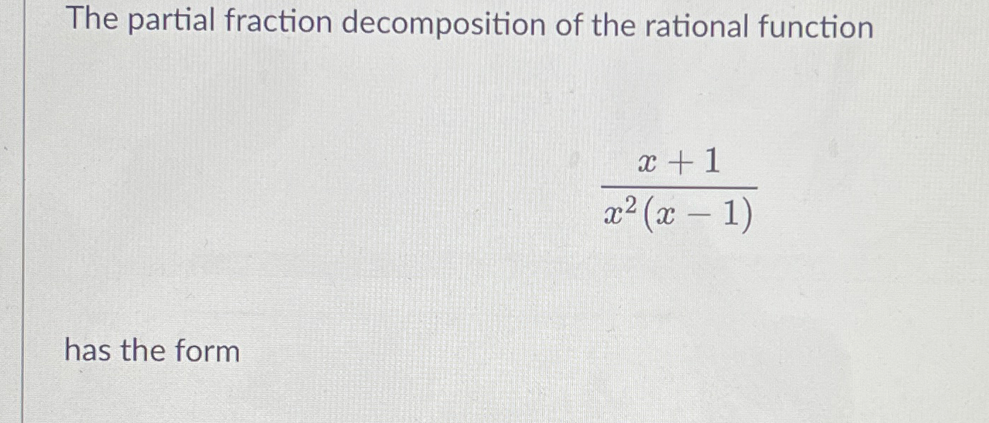 Solved The partial fraction decomposition of the rational | Chegg.com