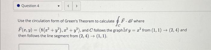 Solved Use the circulation form of Green's Theorem to | Chegg.com