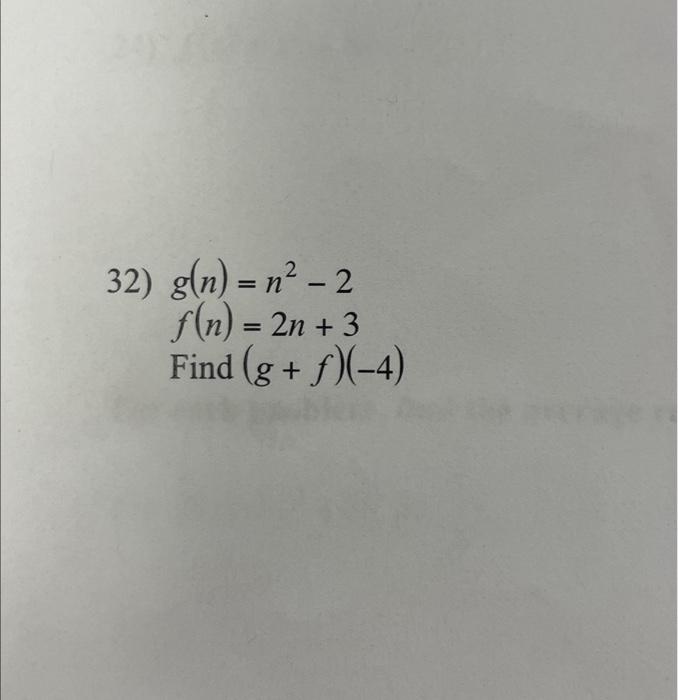 Solved g(n)=n2−2f(n)=2n+3 Find (g+f)(−4) | Chegg.com