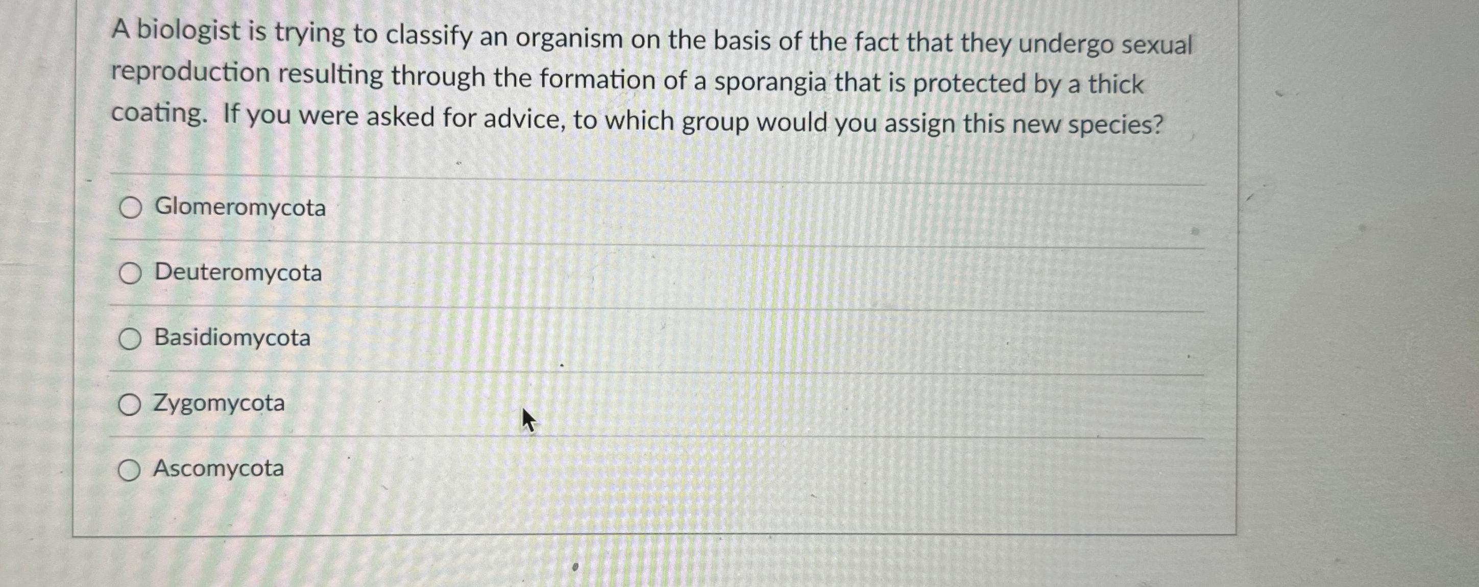 Solved A biologist is trying to classify an organism on the | Chegg.com