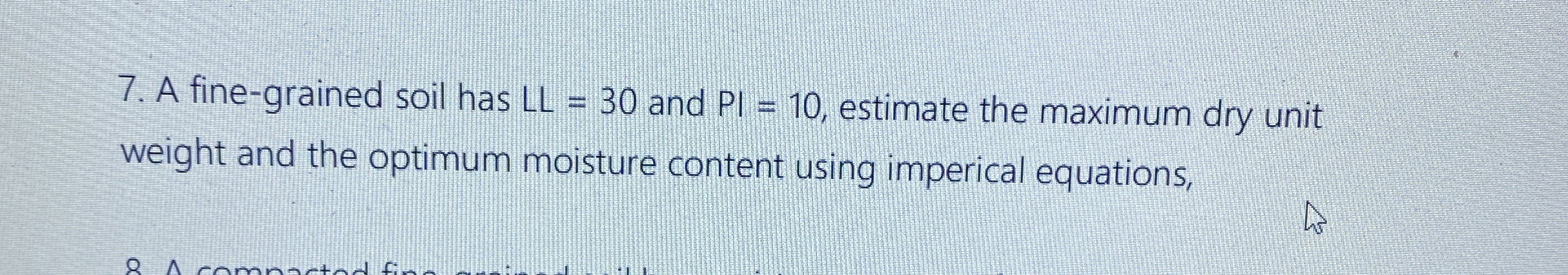Solved A fine-grained soil has LL=30 ﻿and ?PI =10, ﻿estimate | Chegg.com