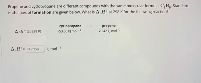 Solved Propene and cyclopropane are different compounds with | Chegg.com