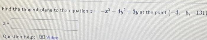 Solved Find The Tangent Plane To The Equation Z −x2−4y2 3y