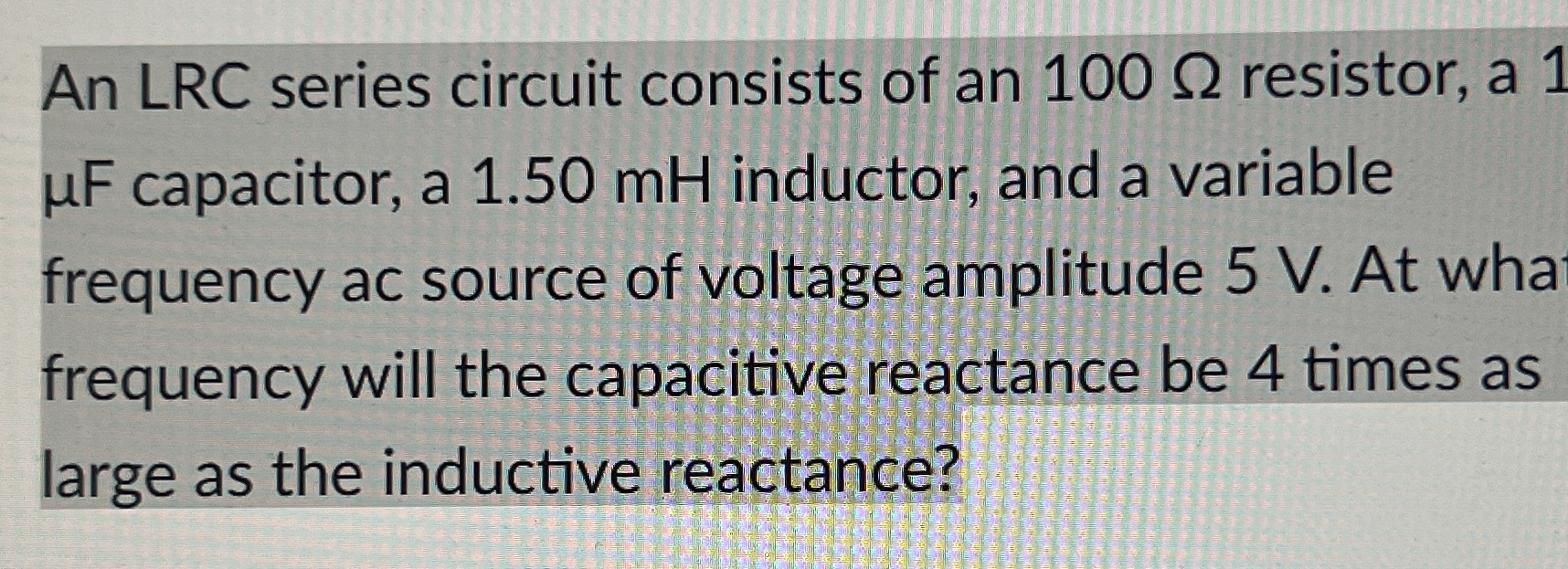 Solved An LRC series circuit consists of an 100Ω ﻿resistor, | Chegg.com