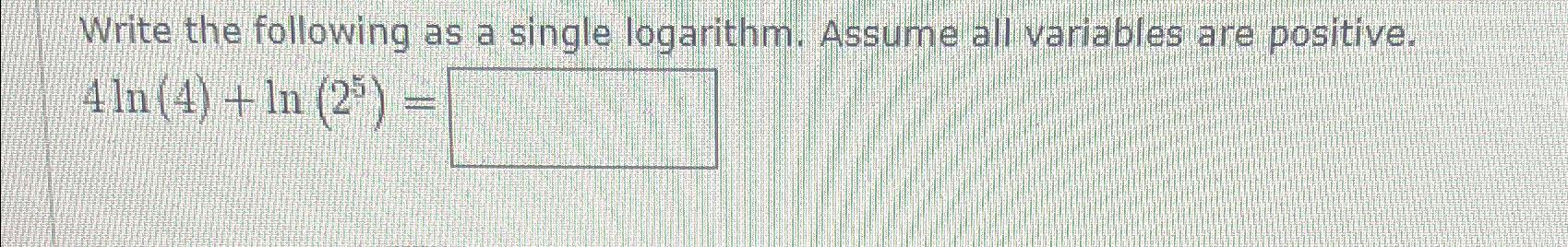 Solved Write the following as a single logarithm. Assume all | Chegg.com