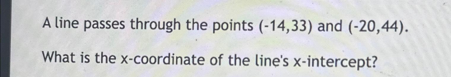 Solved A line passes through the points (-14,33) ﻿and | Chegg.com