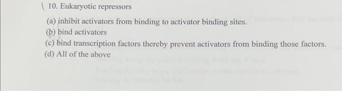 Solved 10. Eukaryotic repressors (a) inhibit activators from | Chegg.com
