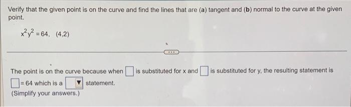 Solved Verify that the given point is on the curve and find | Chegg.com