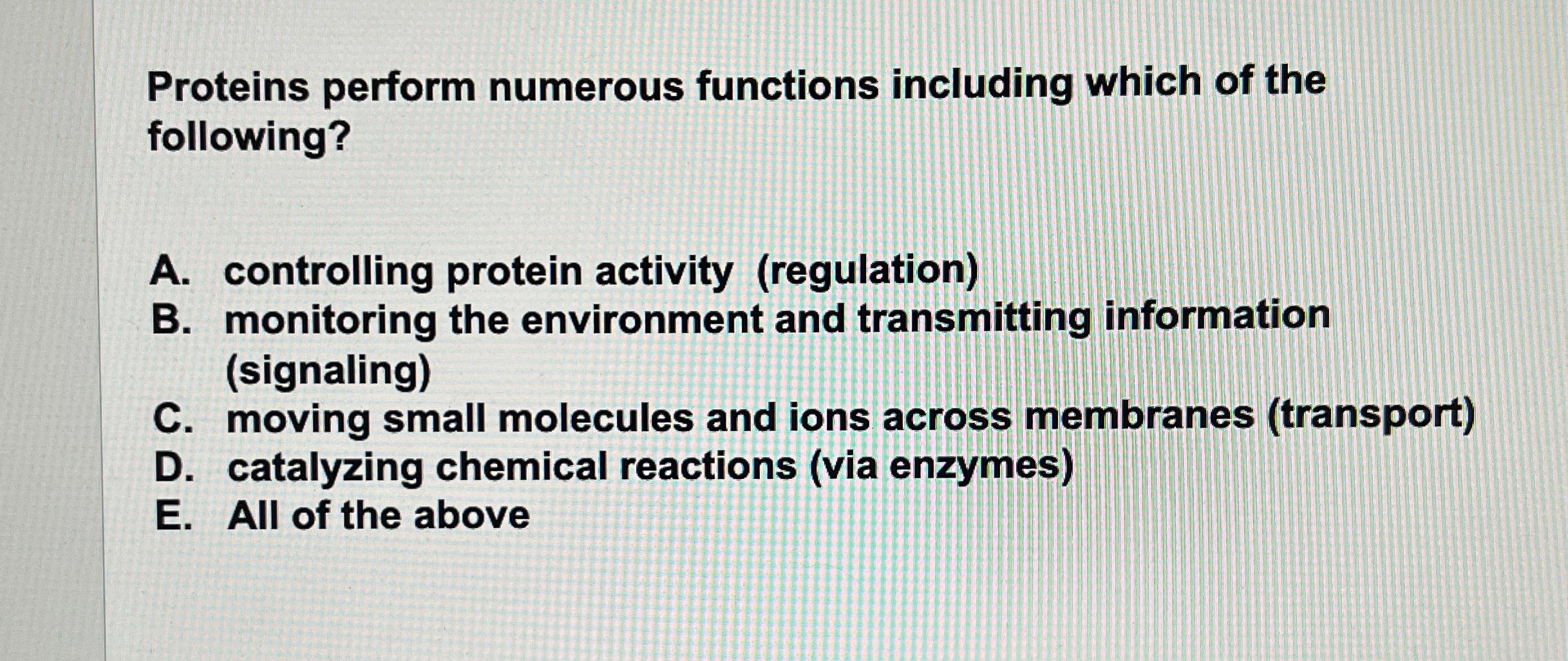 Solved Proteins perform numerous functions including which | Chegg.com
