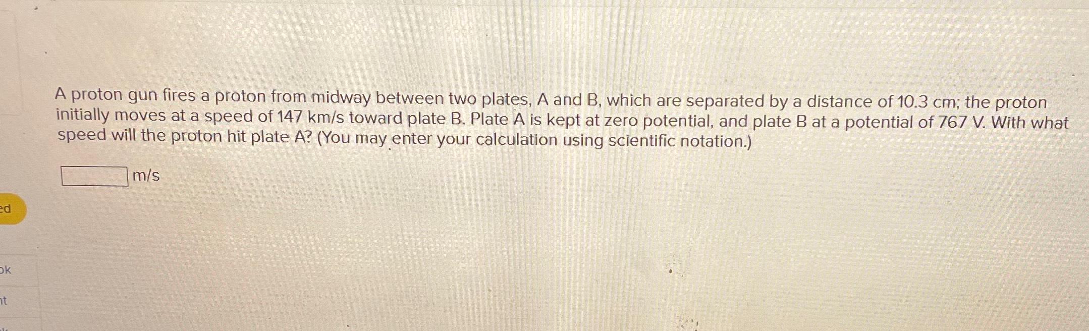 Solved A Proton Gun Fires A Proton From Midway Between Two