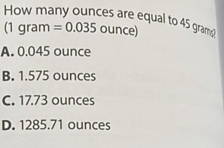 Solved How many ounces are equal to 45 grams? ( 1 gram | Chegg.com