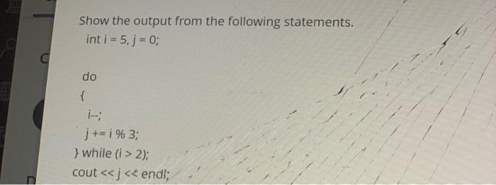 Solved Show the output from the following statements. int | Chegg.com